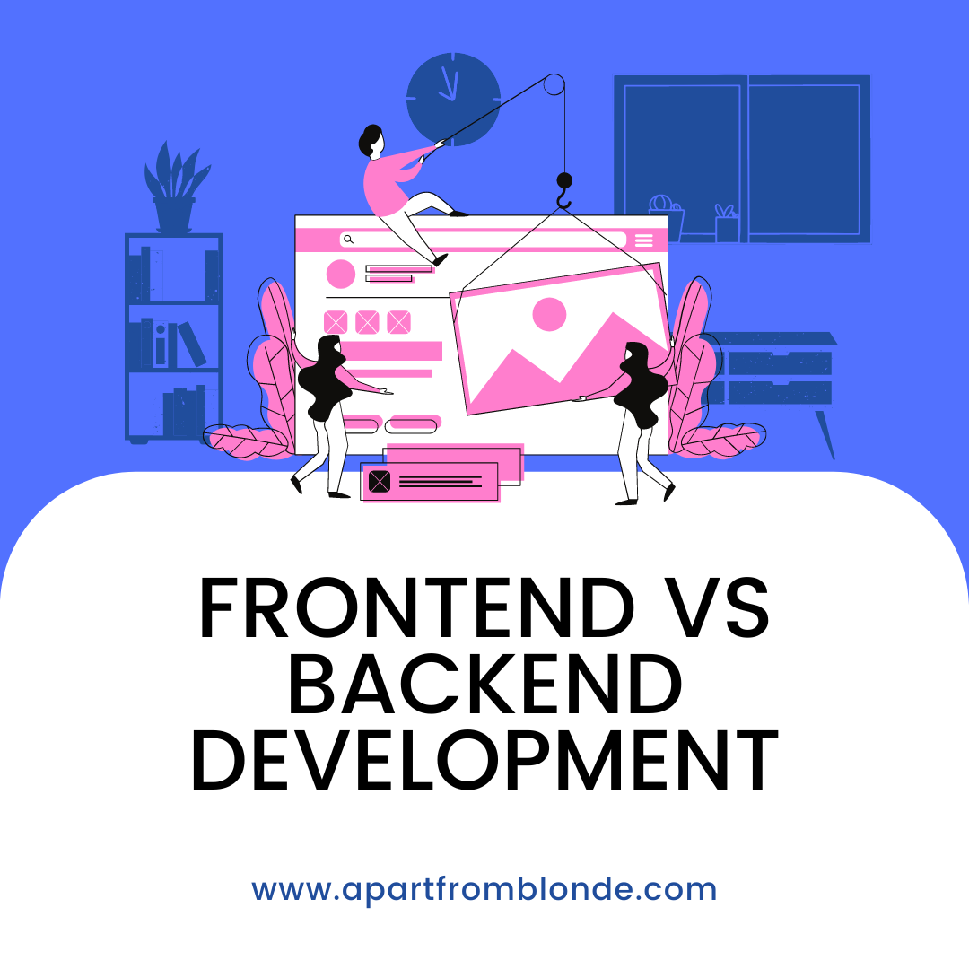 Frontend Vs Backend Development For Week 4 Of My Talk Like A Developer By Jess Apart From