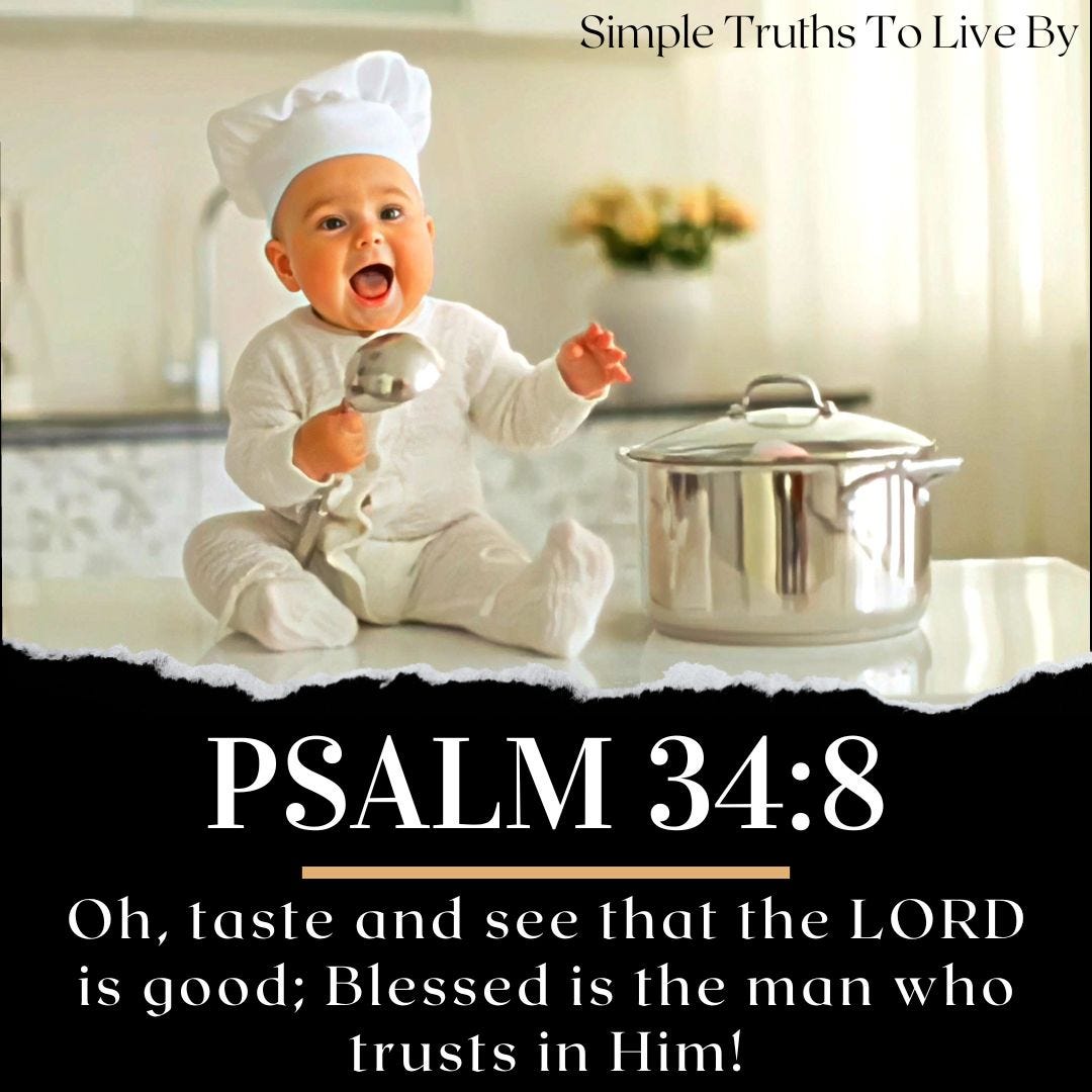 Psalm 34:8 - Oh, taste and see that the LORD is good; Blessed is the ...