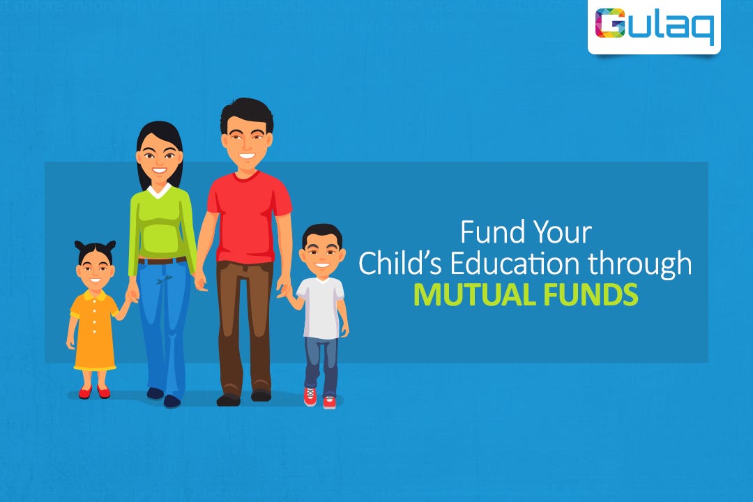 Fund Your Child’s Education Through MUTUAL FUNDS | by Gulaq | Medium