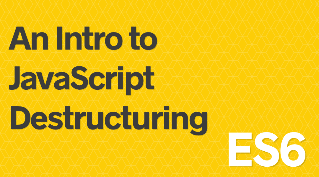 Simple introduction to Destructuring in JavaScript/ES6/ES2015 | by ...