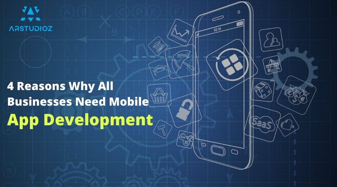 4 Reasons Why All Businesses Need Mobile App Development? | by ...