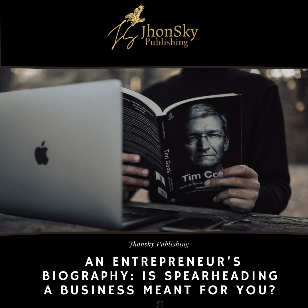 An Entrepreneur’s Biography: Is Spearheading a Business Meant for You ...