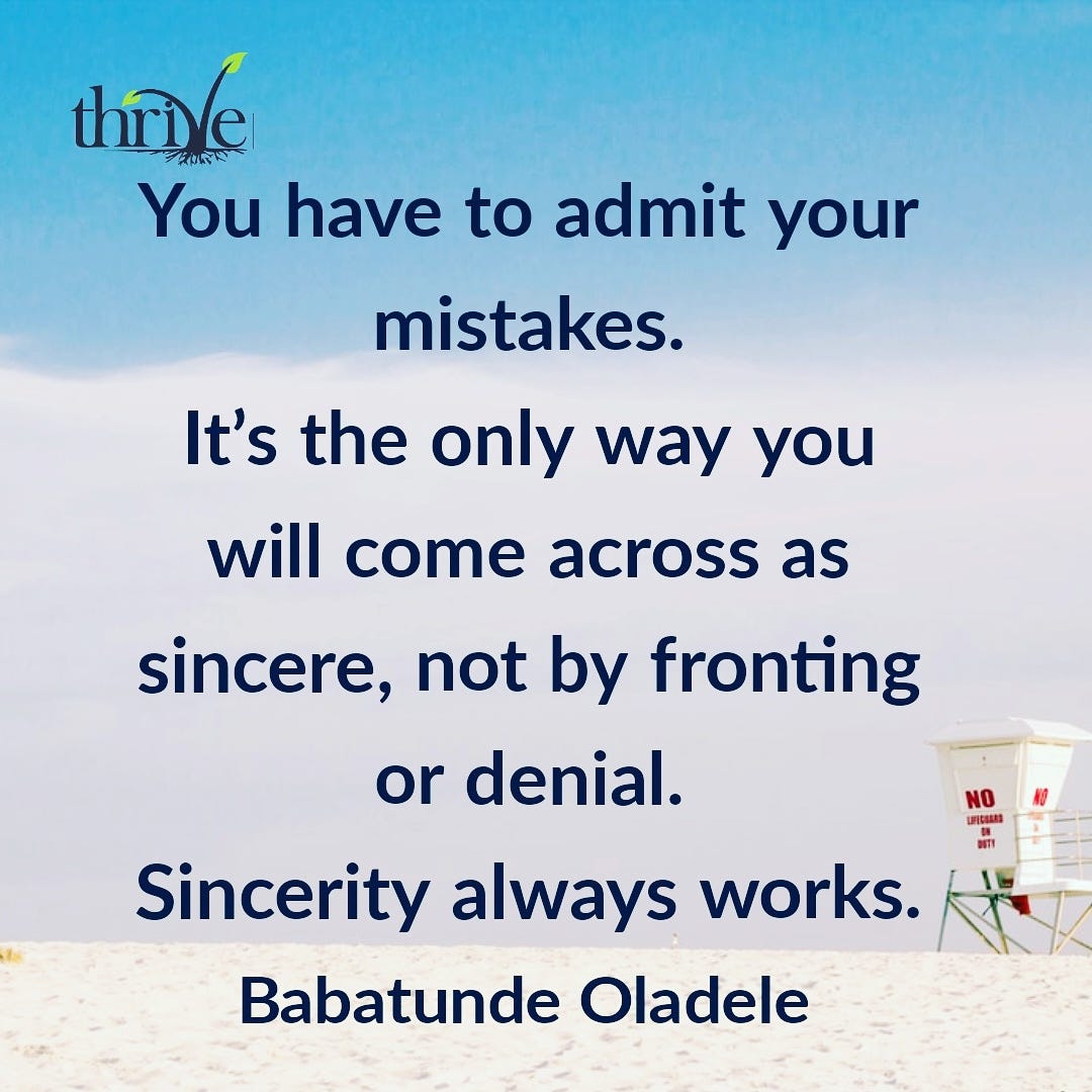 Admit Your Mistakes You have to admit your mistakes. It’s the only way ...
