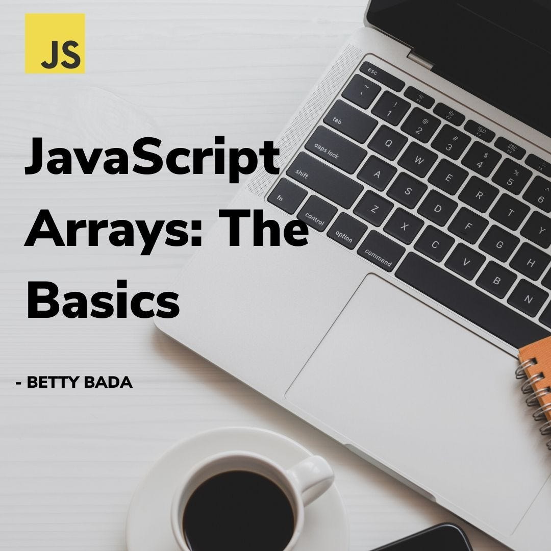 JavaScript Arrays: The Basics. In this article, we’ll learn about… | by ...