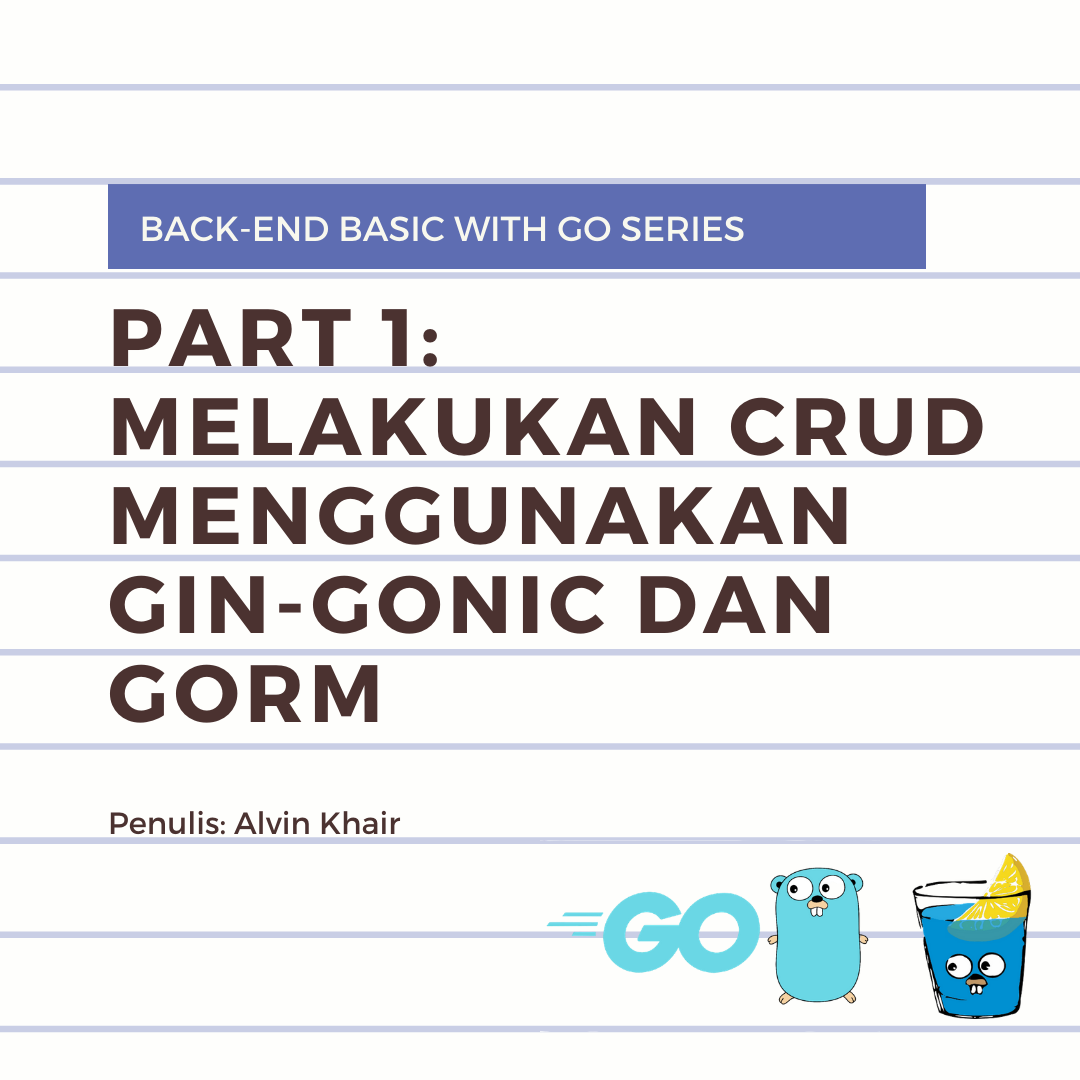 Back-End Basic with Go Part 1: Melakukan CRUD menggunakan Gin-Gonic dan Gorm | by Alvin Khair ...