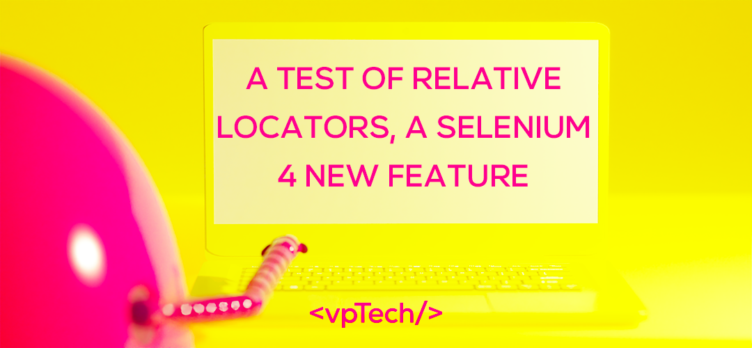 A test of relative locators, a selenium 4 new feature | by vpTech ...