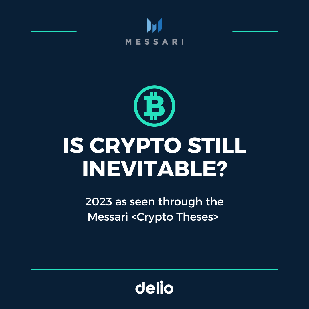 [Delio] Is crypto STILL inevitable? | 2023 as seen through the Messari ...