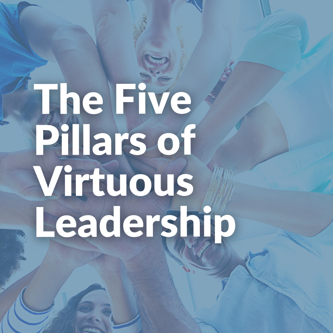 The Five Pillars of Virtuous Leadership | by Nico Hohman | Medium
