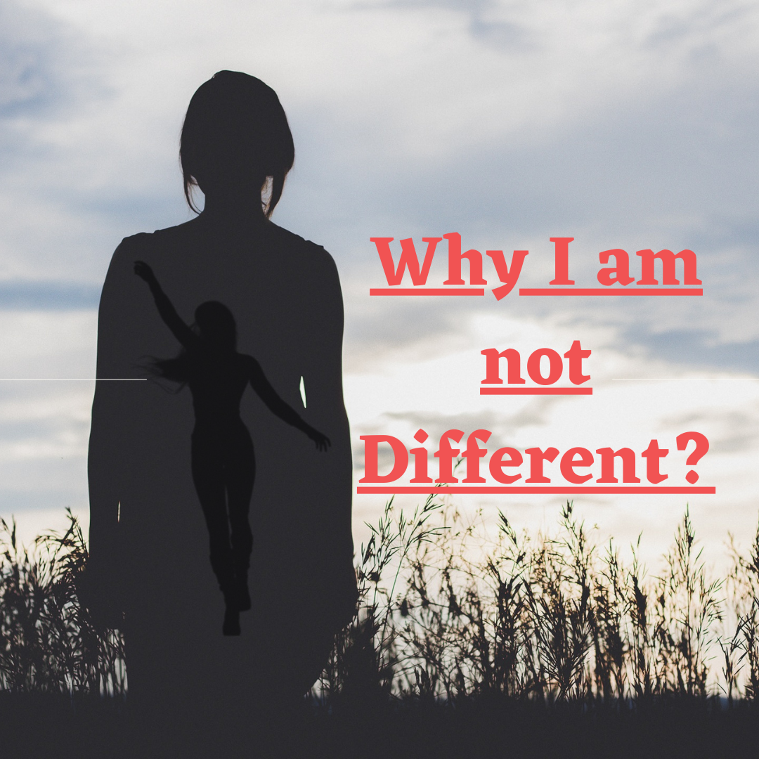 Why I am Not Different?. To the people, who feel undeserving to… | by ...