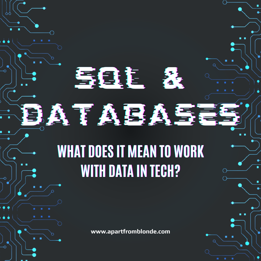 SQL & Databases: What Does It Mean To Work With Data In Tech? | by Jess ...