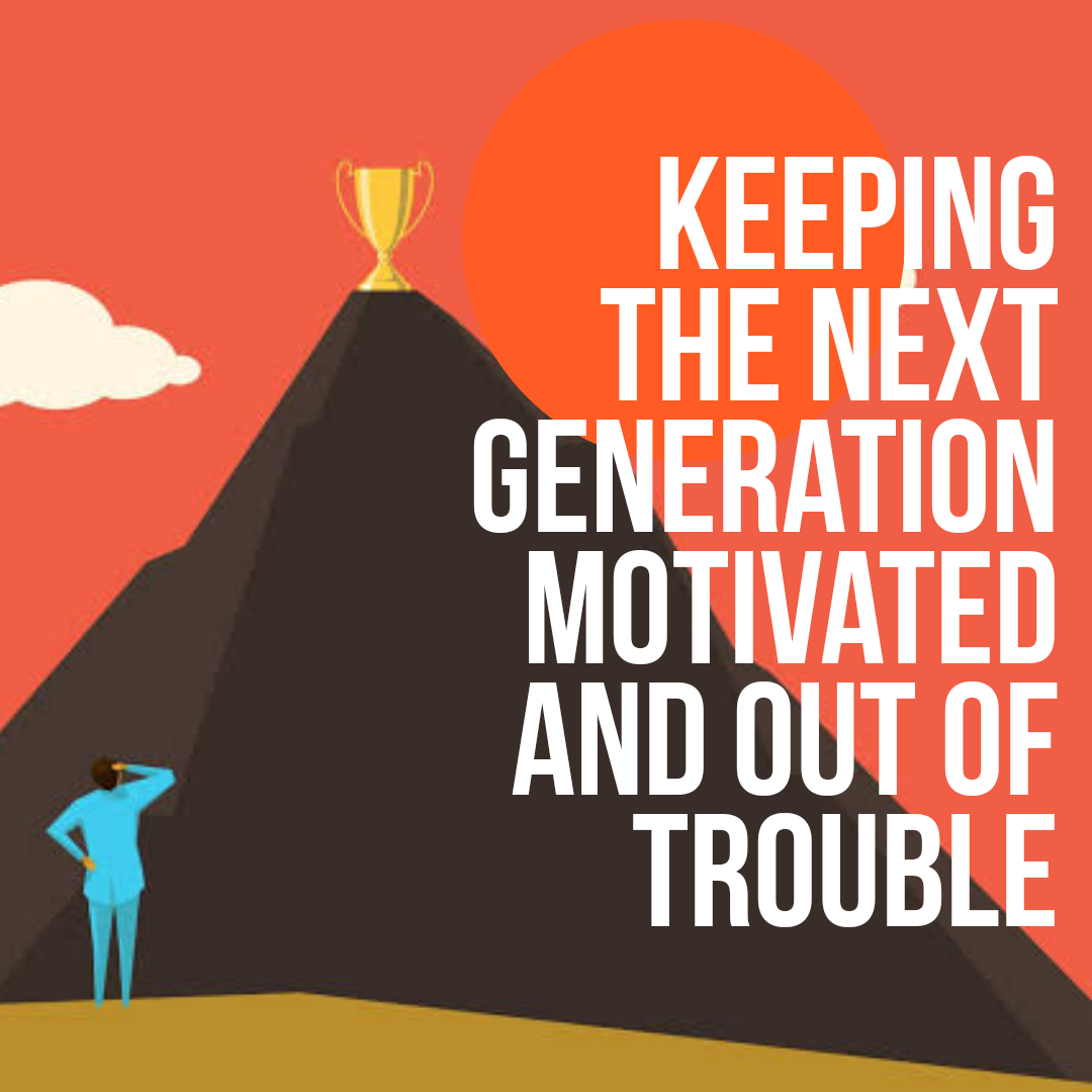 KEEPING THE NEXT GENERATION MOTIVATED AND OUT OF TROUBLE | by Oludare ...