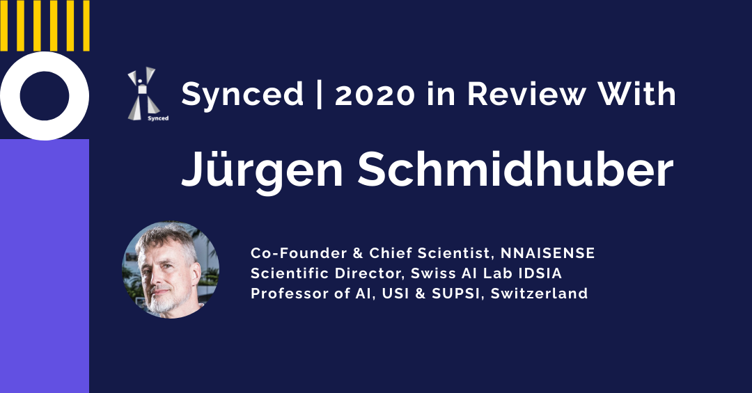 2020 in Review With Jürgen Schmidhuber | by Synced | SyncedReview | Medium