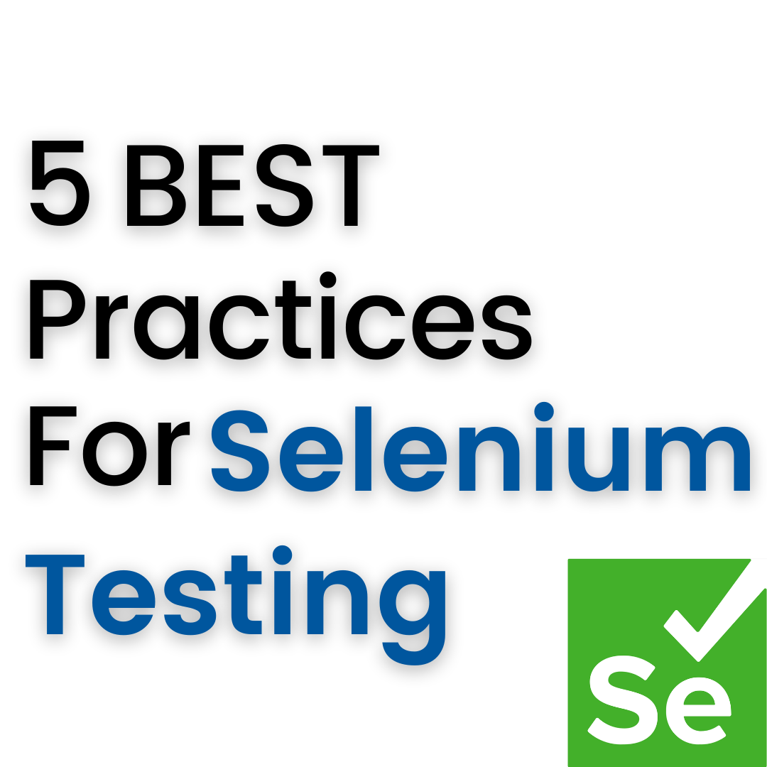 5 Best Practices for Selenium Testing. | by Bhavik thakkar | Dec, 2021 ...