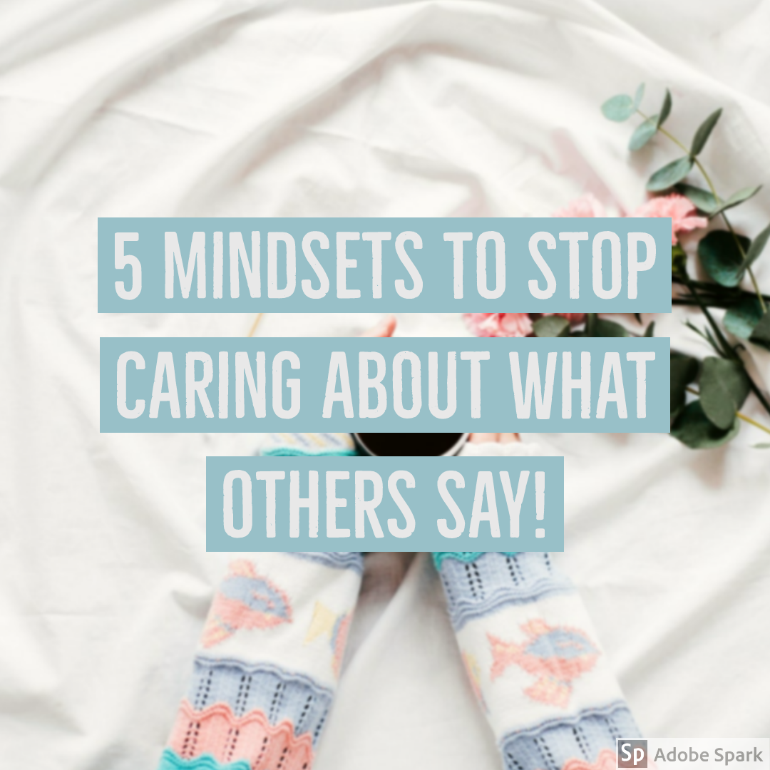 5 Mindsets to stop caring what others say! | by Vaishnavi Gaikar | Medium