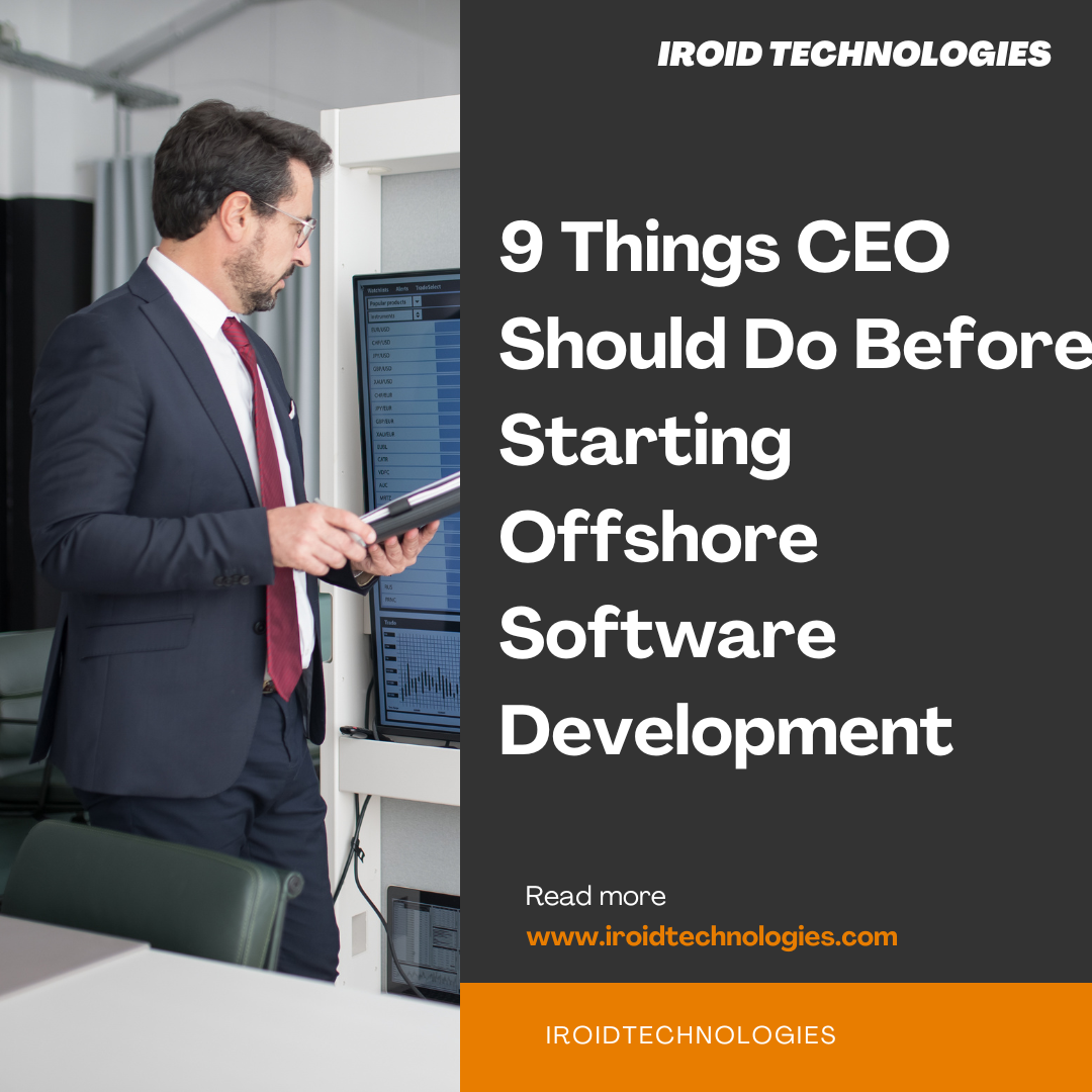 9 Things CEO Should Do Before Starting Offshore Software Development | by iROID Technologies ...