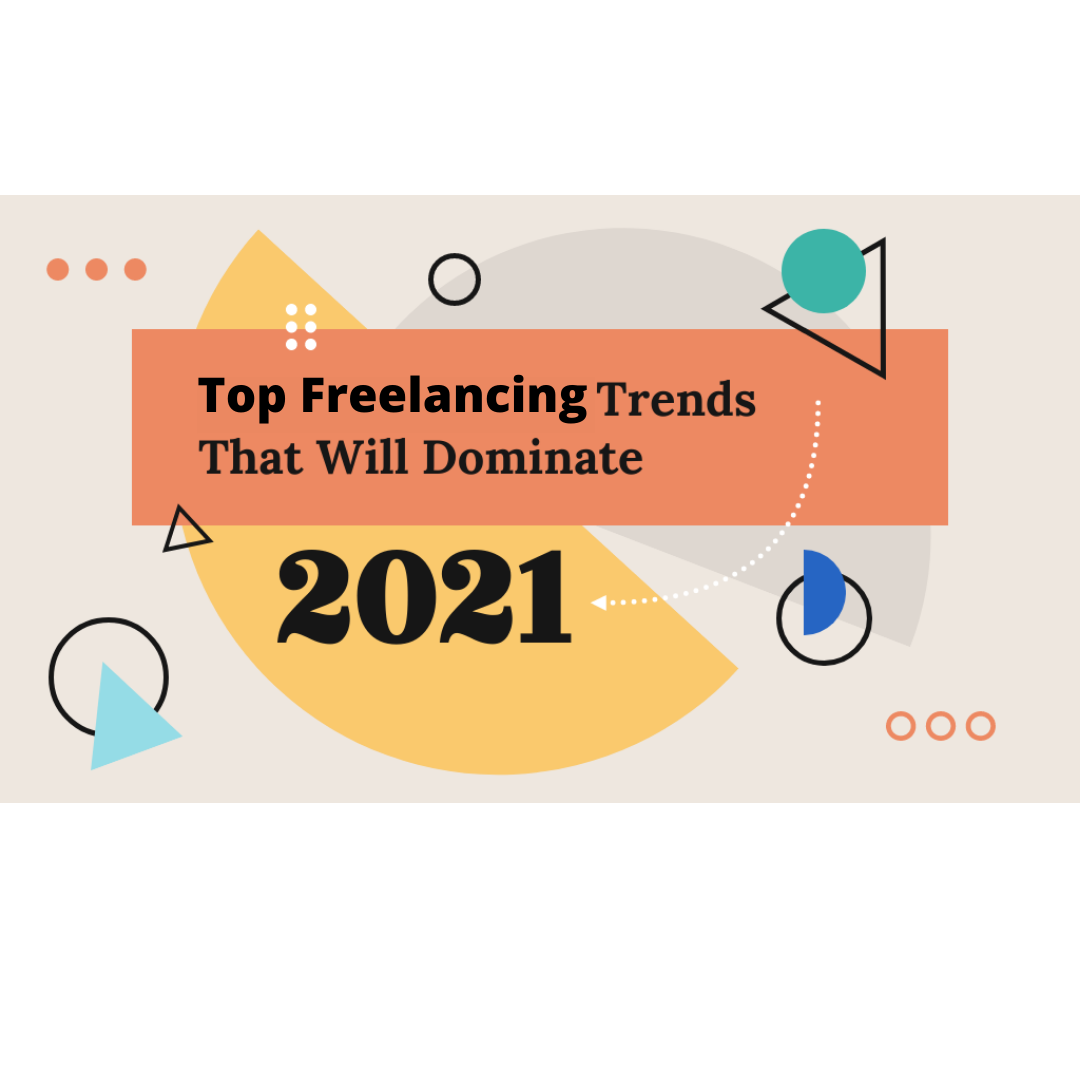 The Future of Freelancing in 2021 And Trends To Watch Out For | by ...