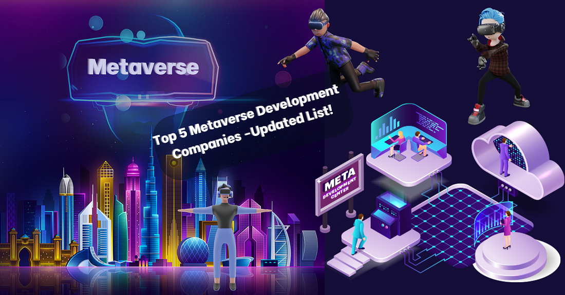 Top 5 Metaverse Development Companies — Updated List! | by Rachel Grace | Geek Culture | Sep ...