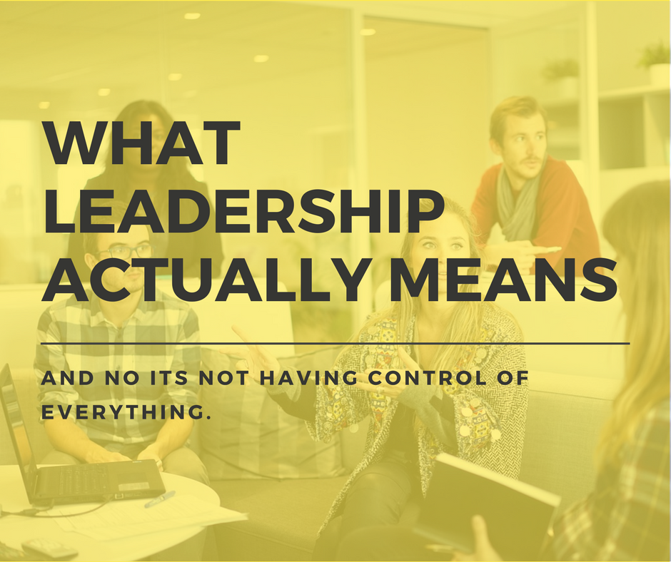 What leadership actually means. and no its not having control of… | by ...