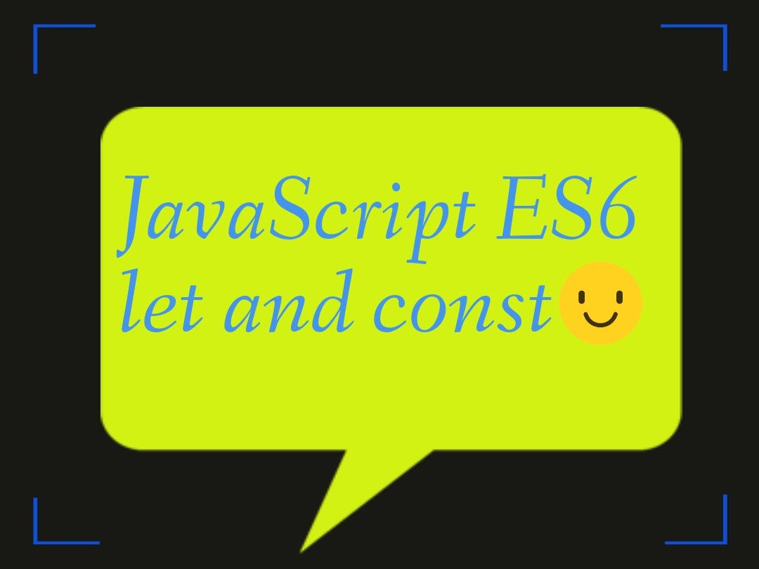 Javascript Es6 Let And Const And Why You Should Be Using Them Instead Of