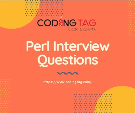 Top 30 Perl Interview Questions And Its Answers For 2019 By Coding Tag Medium