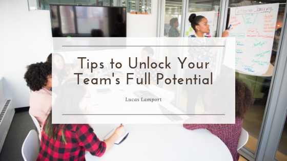 Tips to Unlock Your Team’s Full Potential | by Lucas Lamport | Medium