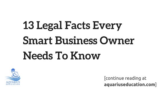 13 Legal Facts Every Smart Business Owner Needs To Know | by Aquarius ...