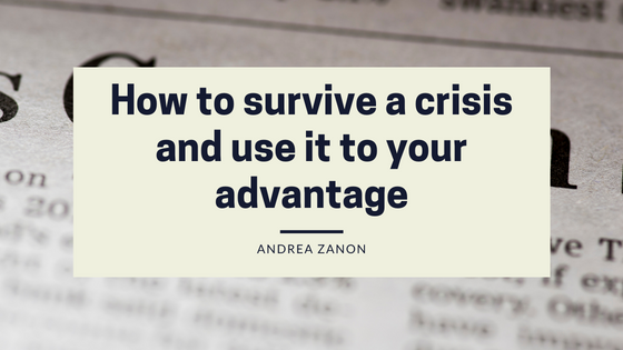 How To Survive A Crisis And Use It To Your Advantage | by Andrea Zanon ...