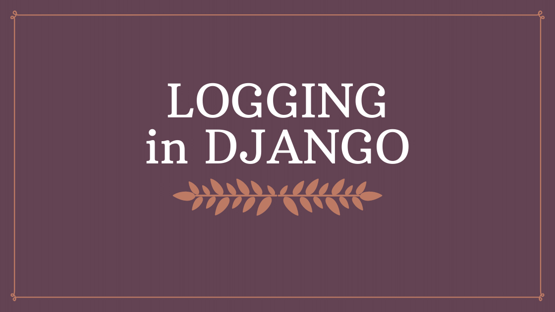 Logging in Django. A log is created around when any type… | by Nurettin Abacı | Medium