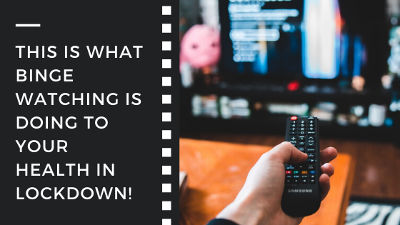 This is What BINGE Watching is doing to your Health in Lockdown! | by ...