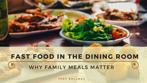 Fast Food in the Dining Room: Why Family Meals Matter | by Judy Bollweg ...