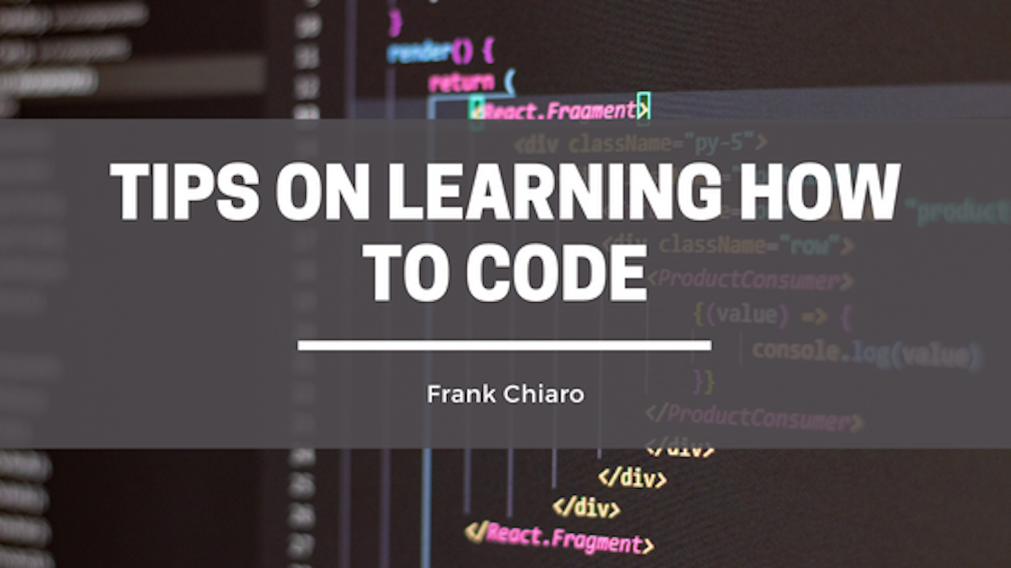 Tips On Learning How To Code. There are so many new things to learn ...