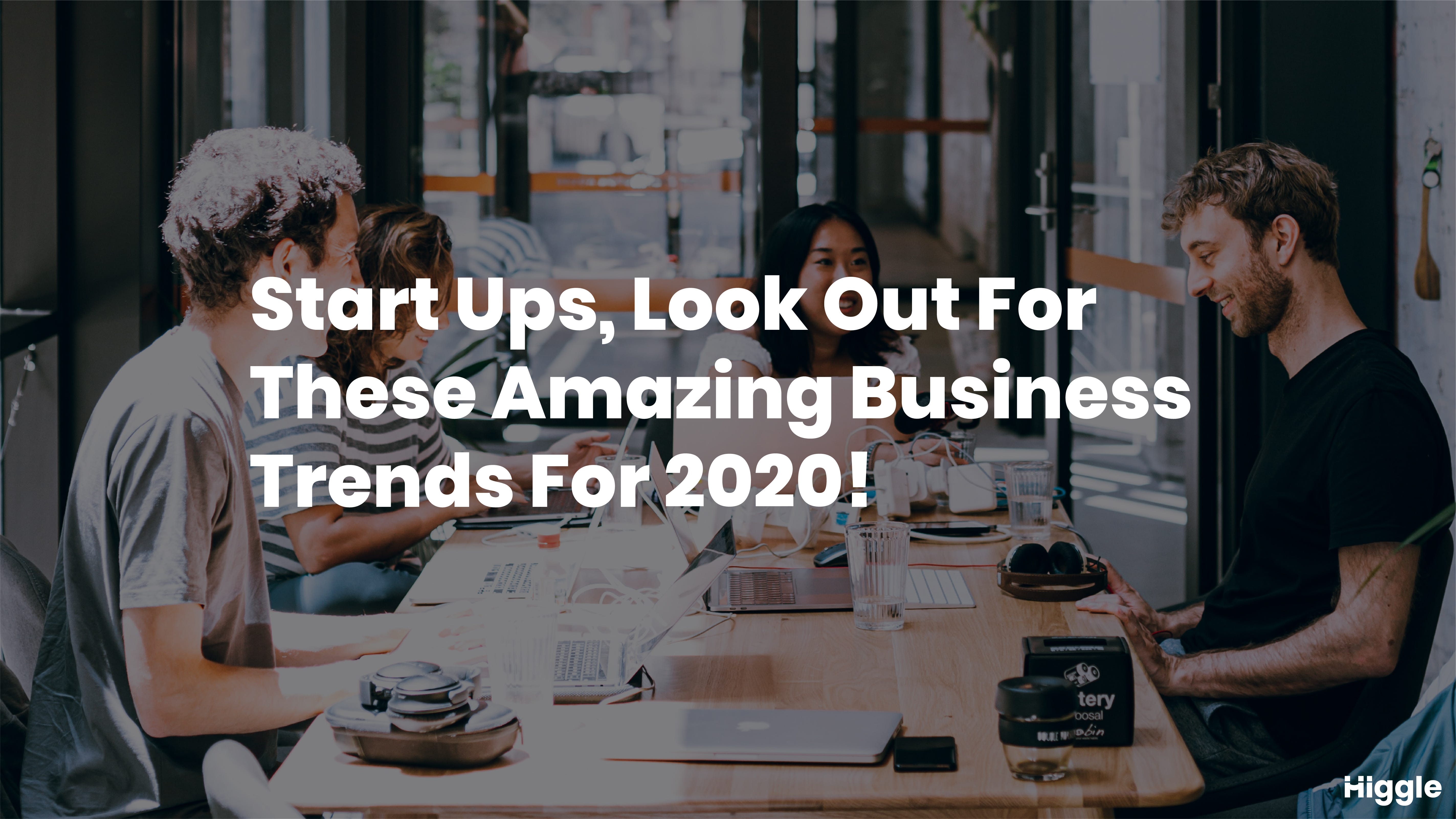 The Hottest Business Trends To Watch Out In 2020! | by Higgle | Higgle ...