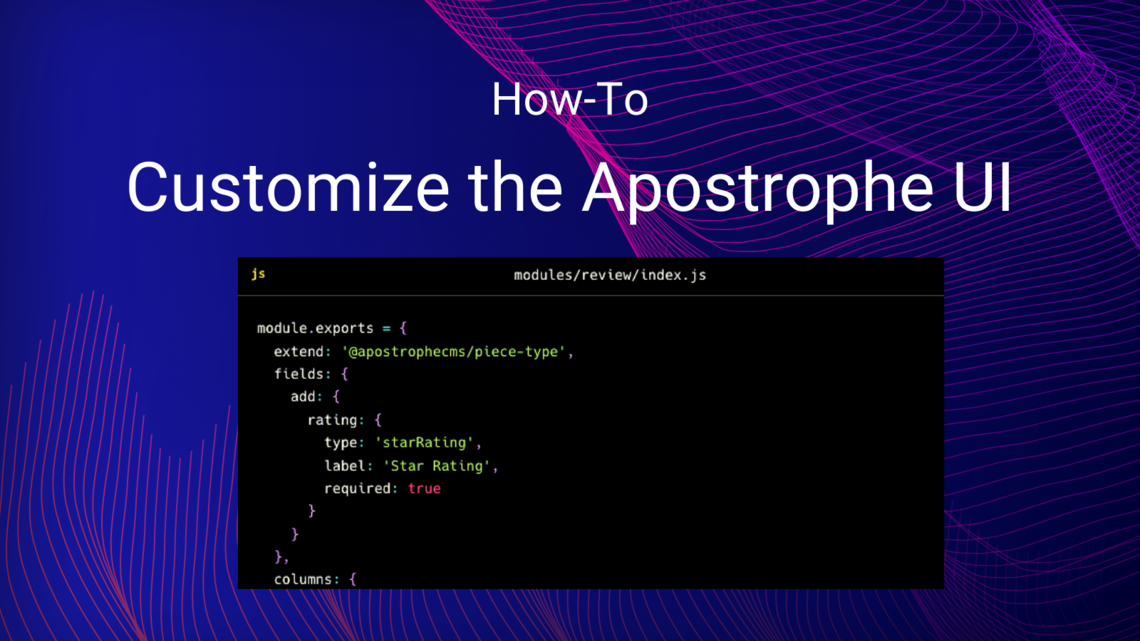 Customize the Apostrophe Admin UI | by Apostrophe | JavaScript in Plain English
