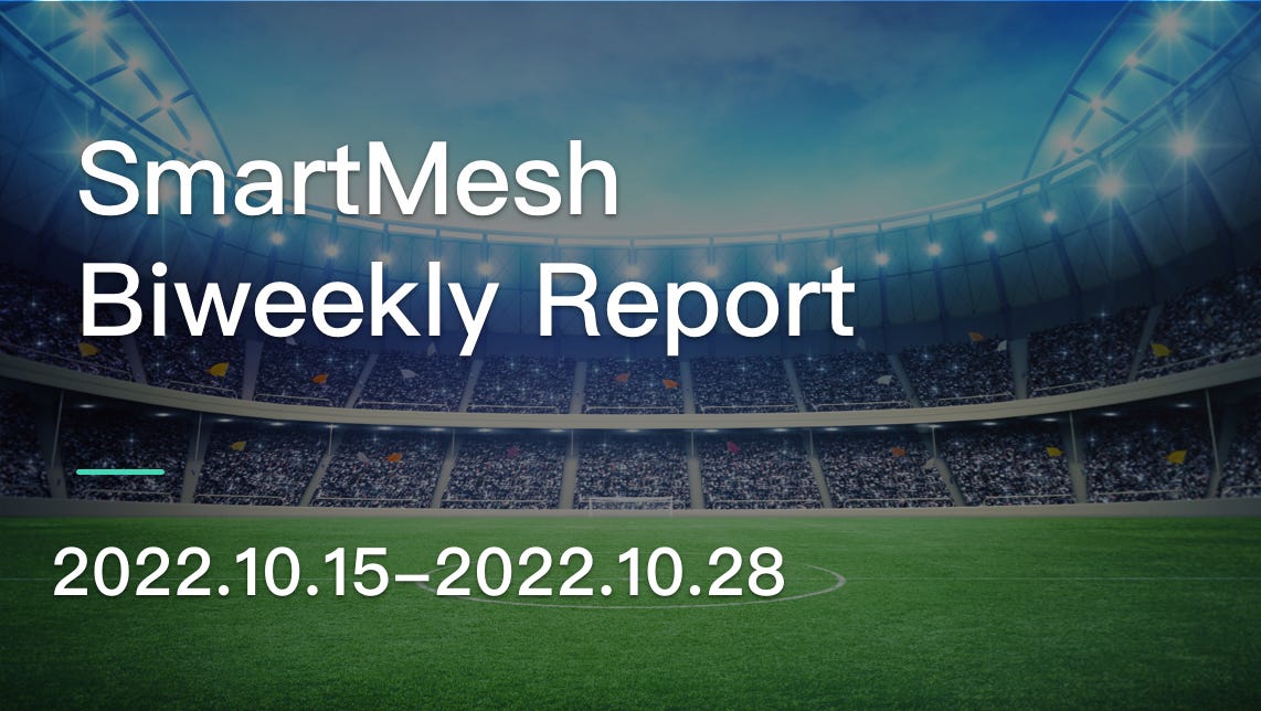 SmartMesh Biweekly Report (2022.10.15–2022.10.28) | by SmartMesh | Nov ...