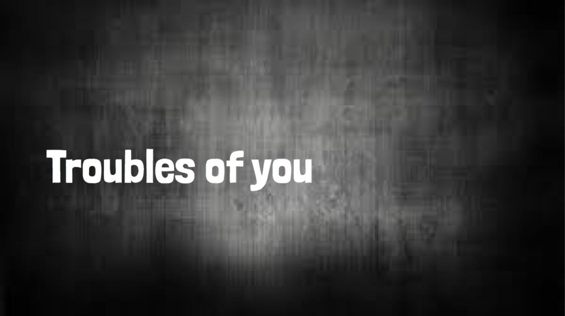 Troubles of you. What troubles your soul? May I know? | by Craig T Lee ...
