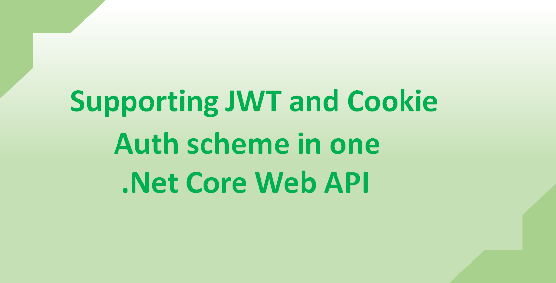 Supporting Jwt And Cookie Based Auth Scheme In One Net Core Web Api
