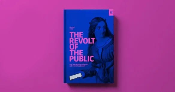 Book Review: The Revolt of the Public, by Martin Gurri | by Ben ...