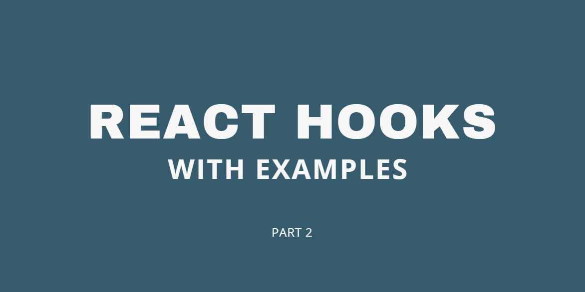React Hooks — Understand with examples(Part 2) | by Smriti Kumari | Feb ...