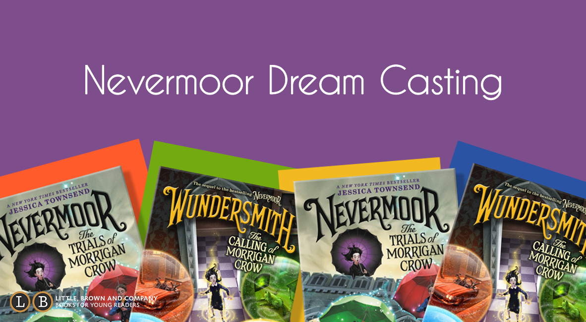 Nevermoor Dream Casting. by Bill Grace, Marketing Coordinator | by ...