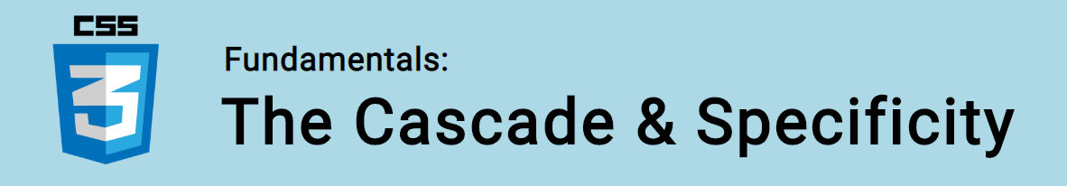 CSS Fundamentals: The Cascade & Specificity | by Timothy Robards | The ...