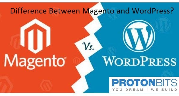 What is difference between Magento and WordPress? | by Protonbits Softwares | Medium