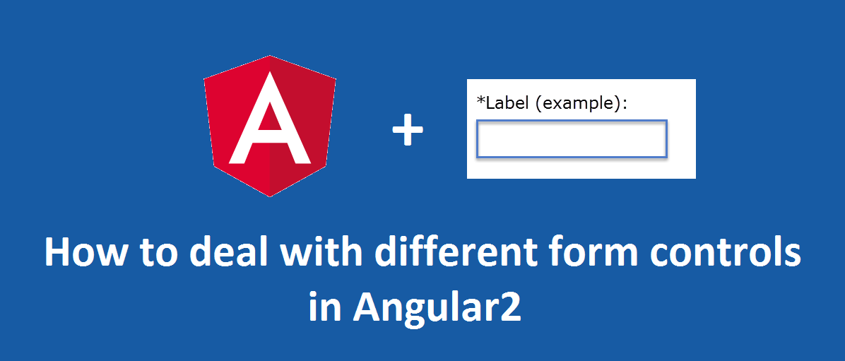 How to deal with different form controls in Angular 2 (Final) | by ...