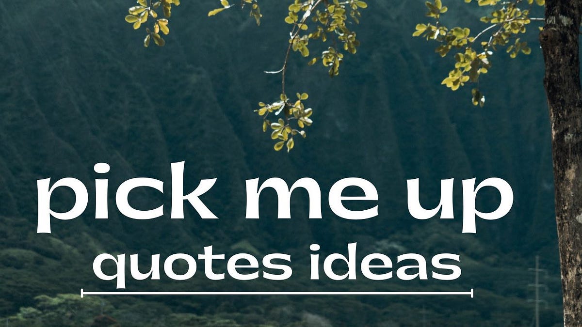 [Best] Collection Of Pick Me Up Quotes Ideas, Will Motivate You | by ...