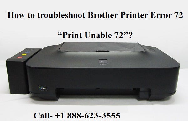 How to troubleshoot Brother Printer Error 72 “Print Unable 72”? | by ...
