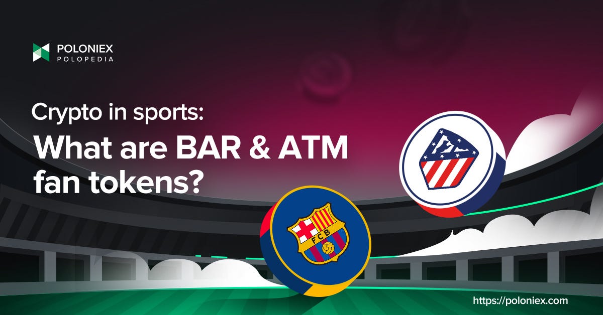 Crypto in sports: What are BAR & ATM fan tokens? | by Poloniex | The ...