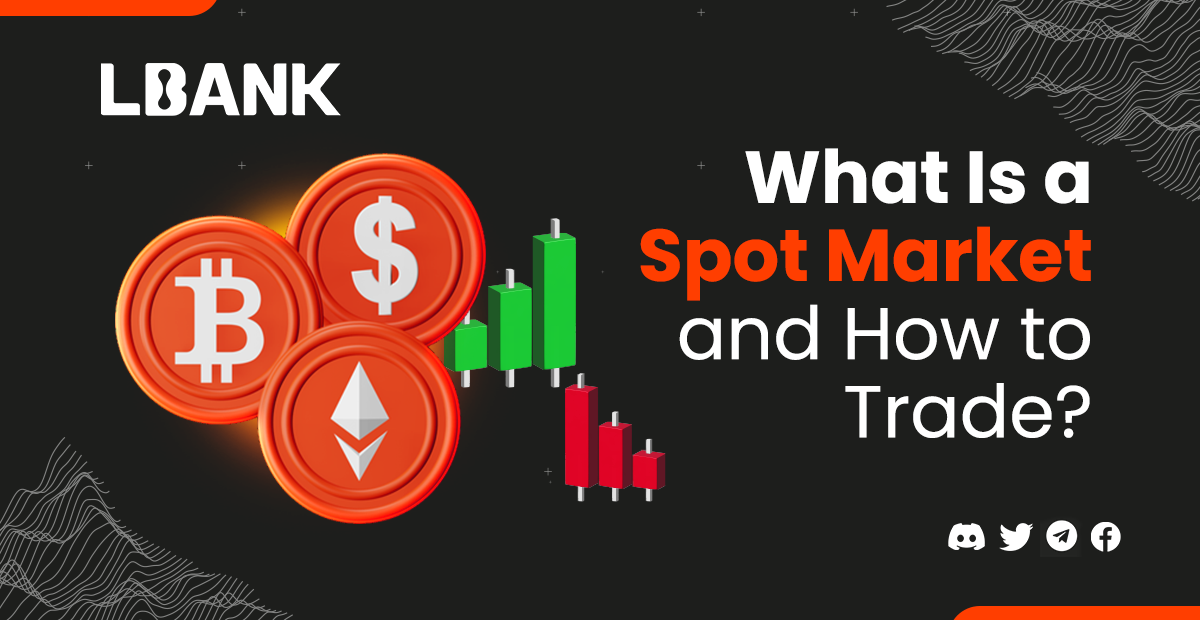 What Is Crypto Spot Market and How to Trade? | by LBank Exchange | LBank | Nov, 2022 | Medium