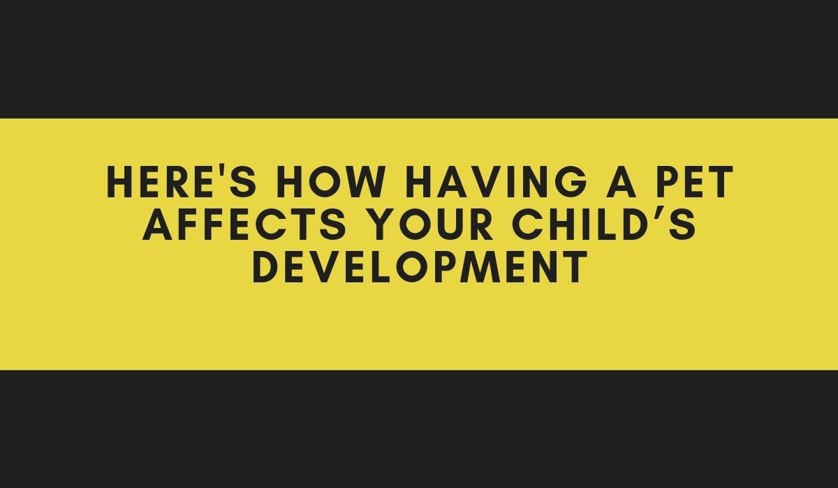 Here s How Having A Pet Affects Your Child s Development By Pets Abs here-s-how-having-a-pet-affects-your-child-s-development-by-pets-abs