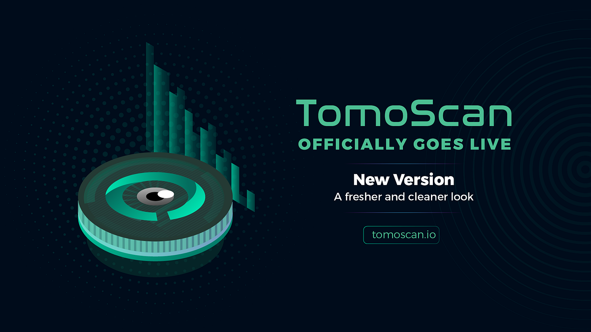 TomoScan New Version — A fresher and cleaner look | by TomoChain ...