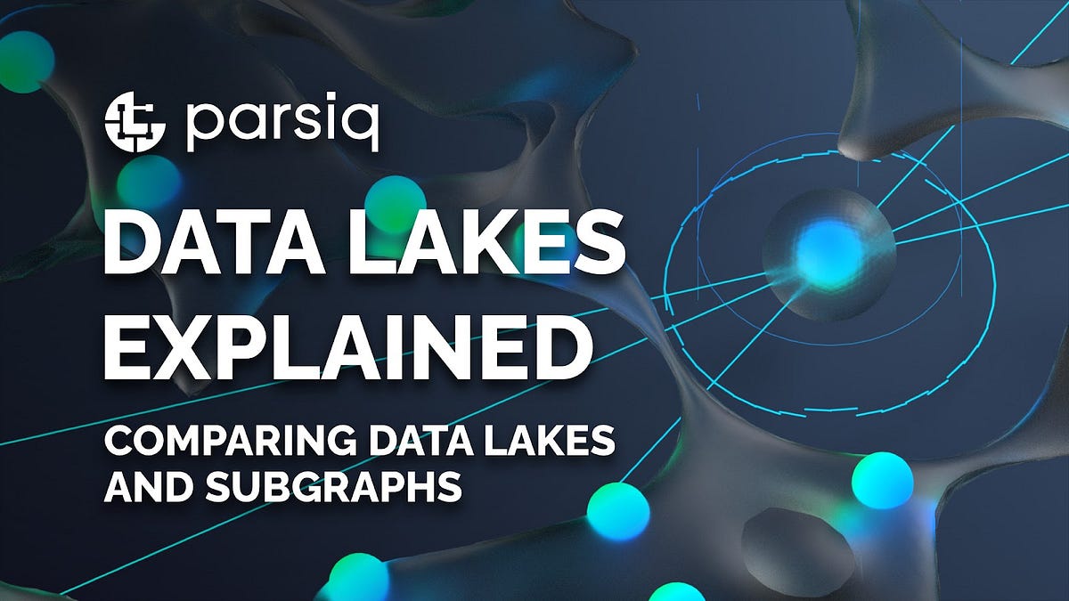 Data Lakes Explained. Comparing Data Lakes and Subgraphs | by PARSIQ ...