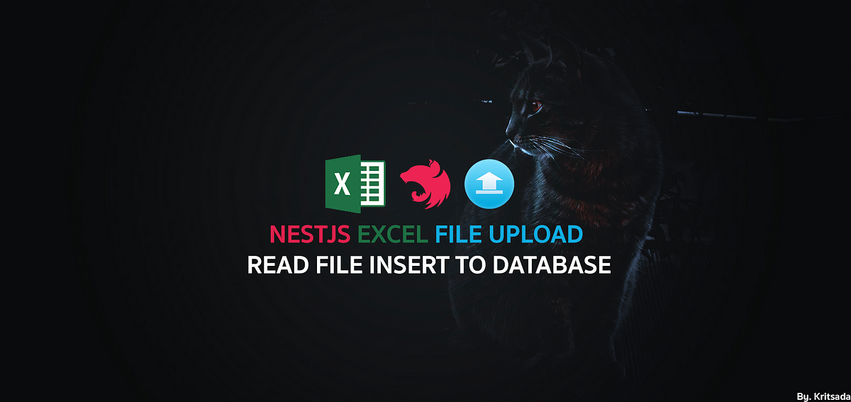วิธีการ Upload ไฟล์ อ่านไฟล์ Excel ลงฐานข้อมูล Postgresql โดยใช้ Nestjs และ Sheetjs By